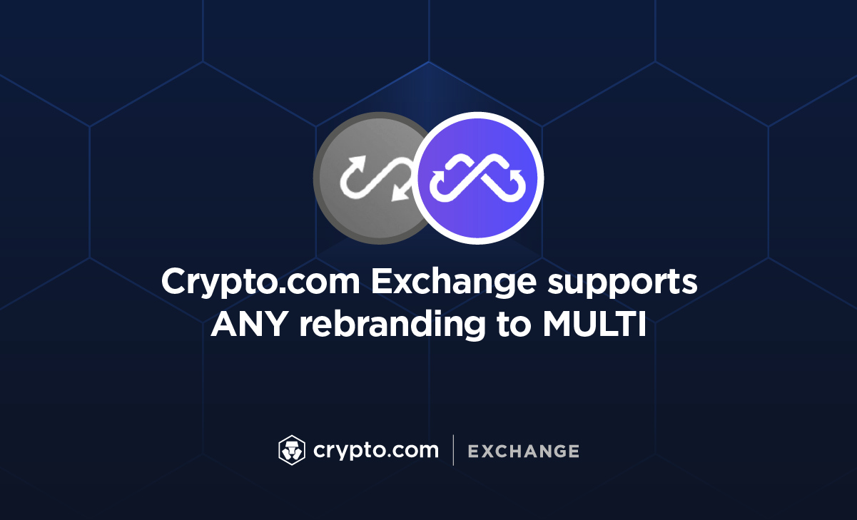 Crypto.com Exchange Supports the Anyswap (ANY) Rebrand to Multichain (MULTI)